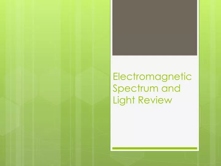 PPT - Electromagnetic Spectrum and Light Review PowerPoint Presentation ...