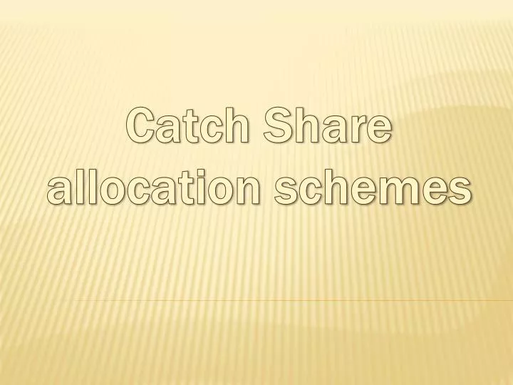 PPT - Catch Share allocation schemes PowerPoint Presentation, free ...