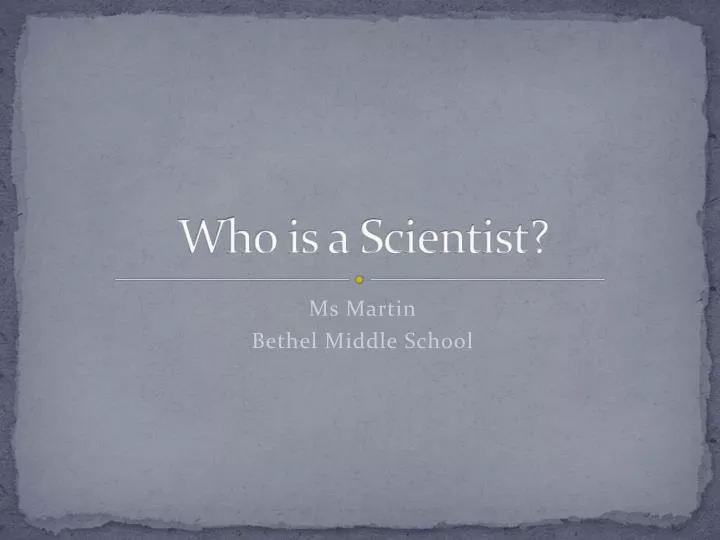 PPT - Who is a Scientist? PowerPoint Presentation, free download - ID ...