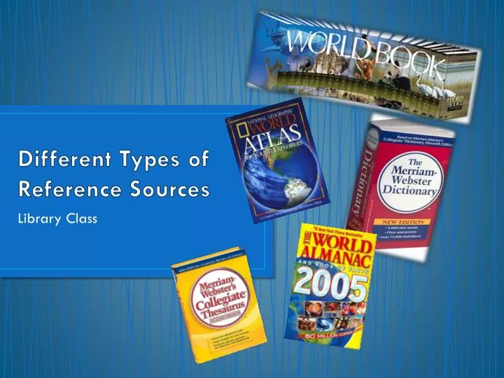 PPT - Different Types of Reference Sources PowerPoint Presentation ...
