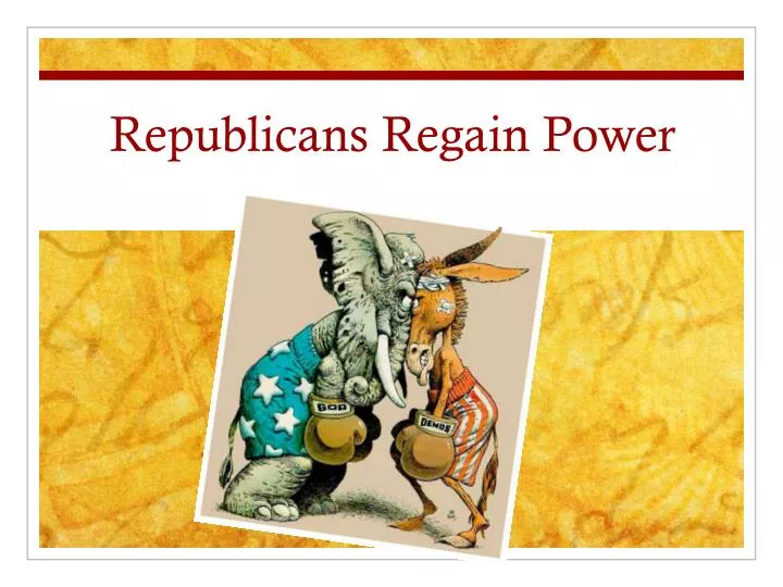 PPT - Republicans Regain Power PowerPoint Presentation, free download ...