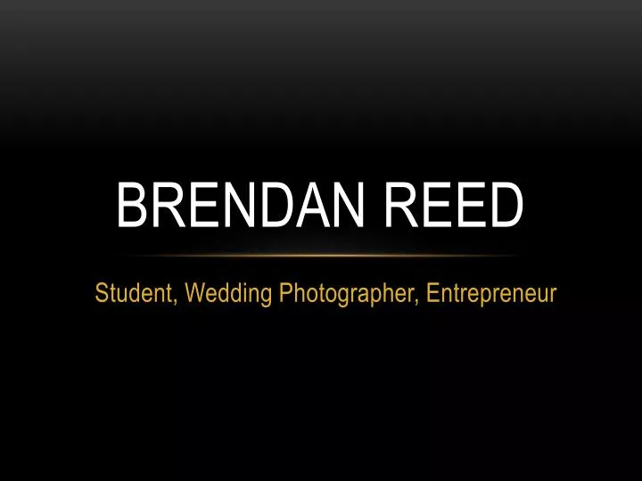 PPT - Brendan Reed PowerPoint Presentation, free download - ID:2559605