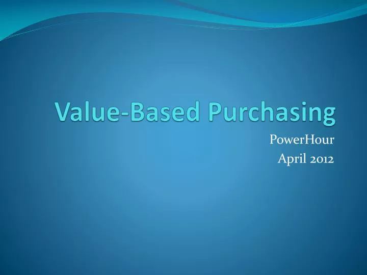 PPT - Value-Based Purchasing PowerPoint Presentation, free download - ID:2560418