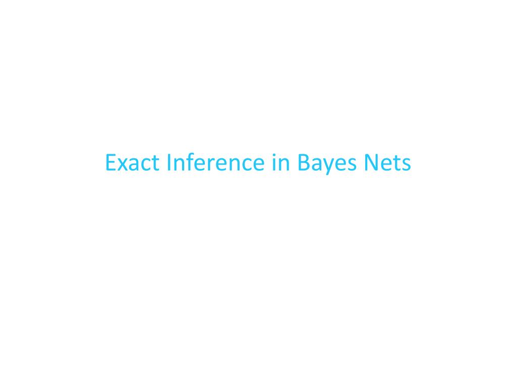 PPT - Exact Inference in Bayes Nets PowerPoint Presentation, free ... PPT - Exact Inference in Bayes Nets PowerPoint Presentation, free ...