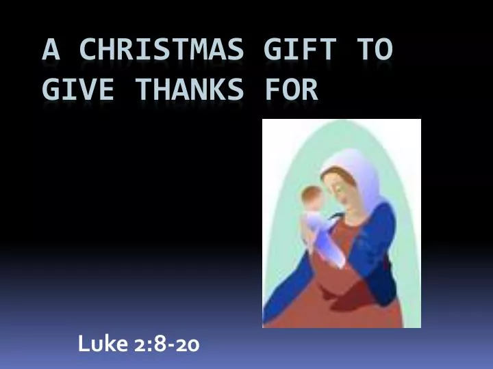 PPT - A Christmas Gift to Give Thanks For PowerPoint Presentation, free ...