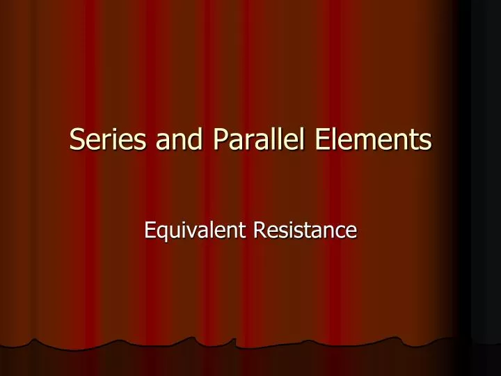 PPT - Series and Parallel Elements PowerPoint Presentation, free ...