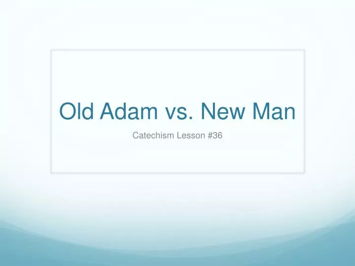 PPT - Old Adam vs. New Man PowerPoint Presentation, free download - ID ...