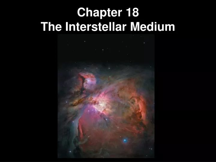 PPT - Chapter 18 The Interstellar Medium PowerPoint Presentation, free ...