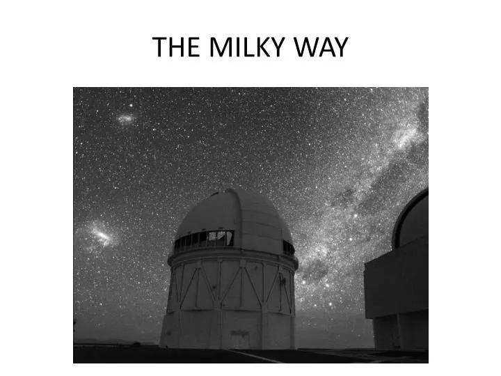 PPT - THE MILKY WAY PowerPoint Presentation, free download - ID:2561240