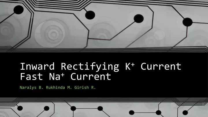 PPT - Inward Rectifying K + Current Fast Na + Current PowerPoint ...