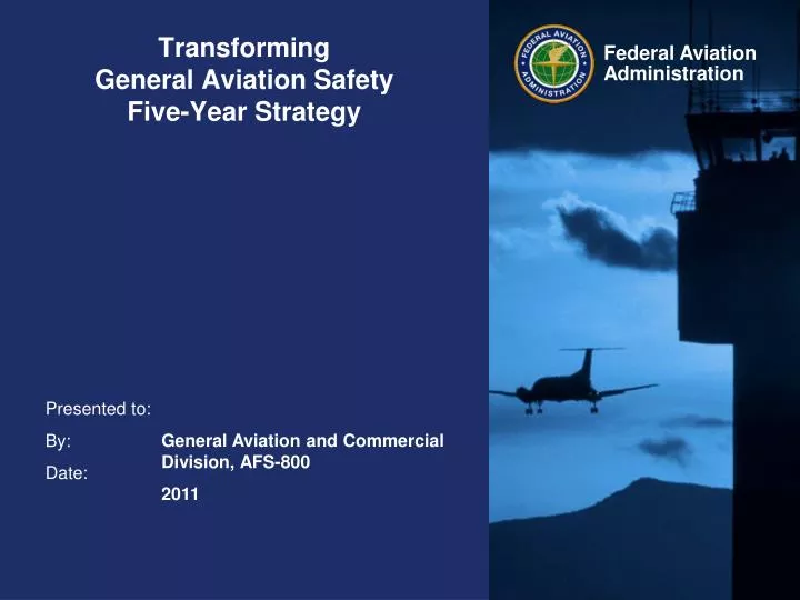 PPT - Transforming General Aviation Safety Five-Year Strategy ...