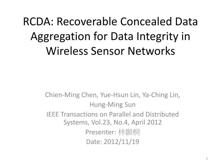 PPT - RCDA: Recoverable Concealed Data Aggregation for Data Integrity in Wireless Sensor ...
