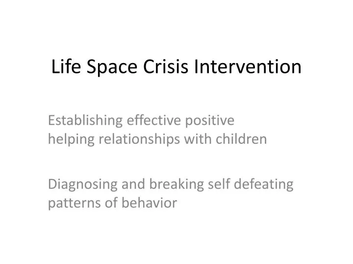 PPT - Life Space Crisis Intervention PowerPoint Presentation, free ...