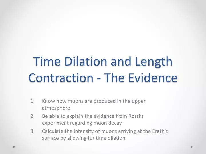 PPT - Time Dilation and Length Contraction - The Evidence PowerPoint ...