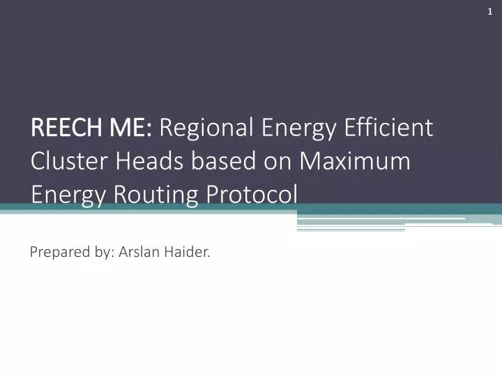 Ppt Reech Me Regional Energy Efficient Cluster Heads Based On Maximum Energy Routing Protocol