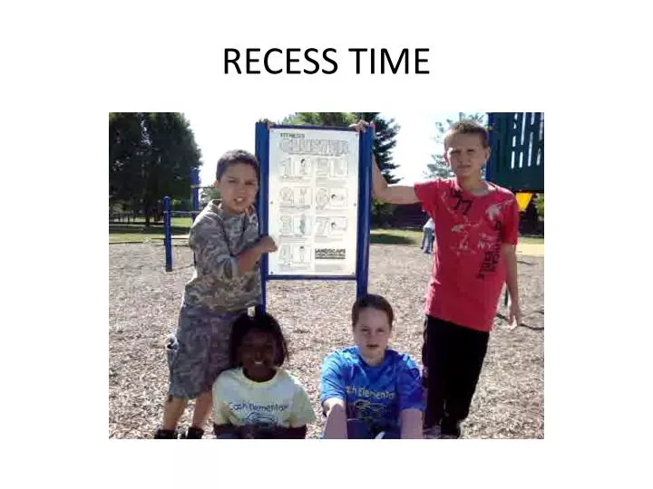 PPT - RECESS TIME PowerPoint Presentation, free download - ID:2564983