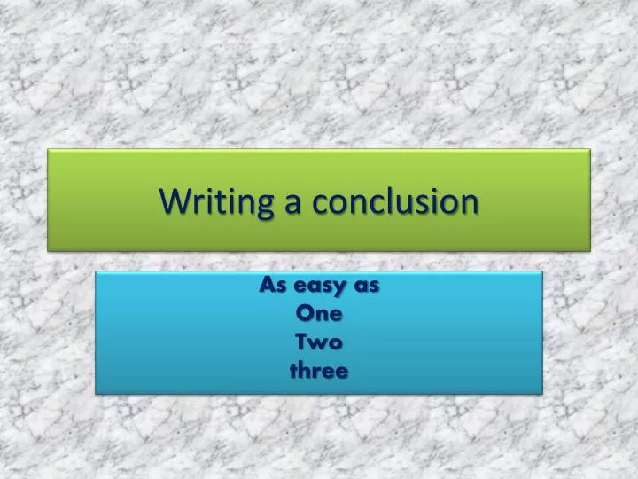 PPT - Writing a conclusion PowerPoint Presentation, free download - ID:2566152