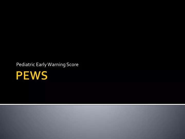 PPT - PEWS PowerPoint Presentation, free download - ID:2566572