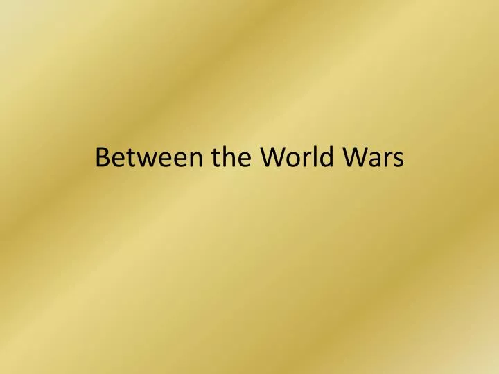 PPT - Between the World Wars PowerPoint Presentation, free download ...