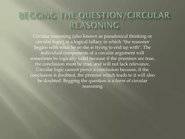 PPT - Begging the question/circular reasoning PowerPoint Presentation ...