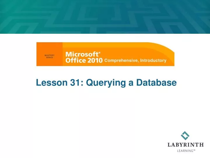 PPT - Lesson 31: Querying a Database PowerPoint Presentation, free ...