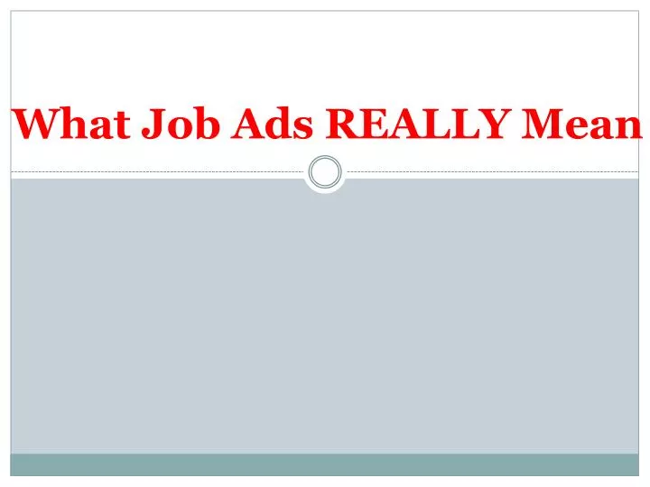 PPT - What Job Ads REALLY Mean PowerPoint Presentation, free download ...