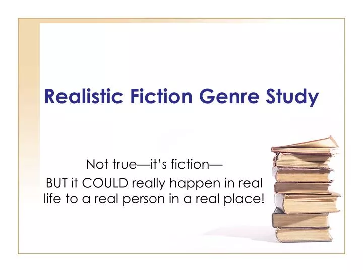 PPT - Realistic Fiction Genre Study PowerPoint Presentation, free download - ID:2567620