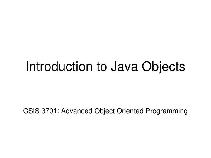 PPT - Introduction to Java Objects PowerPoint Presentation, free ...