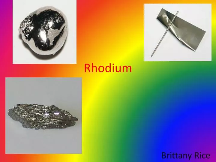 PPT - Rhodium PowerPoint Presentation, free download - ID:2567872