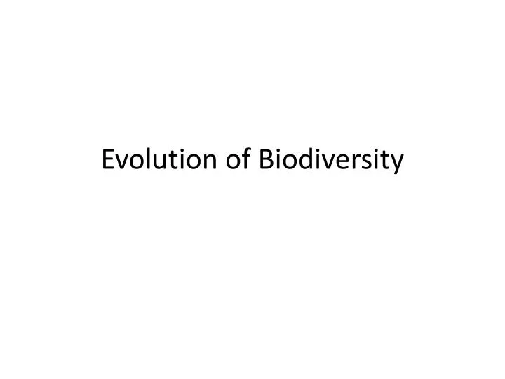 Ppt Evolution Of Biodiversity Powerpoint Presentation Free Download