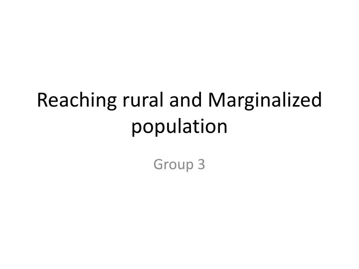 PPT - Reaching rural and Marginalized population PowerPoint ...