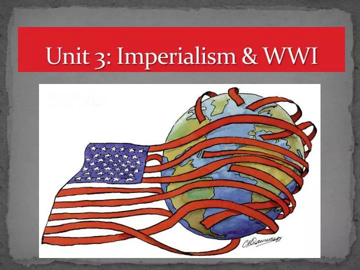 PPT - Unit 3: Imperialism & WWI PowerPoint Presentation, free download ...