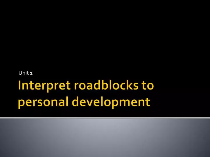 PPT - Interpret roadblocks to personal development PowerPoint ...