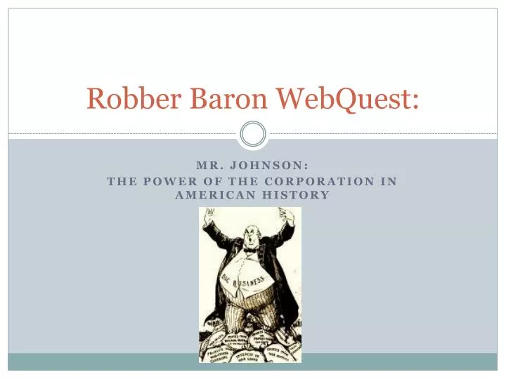 PPT - Robber Baron WebQuest : PowerPoint Presentation, free download ...