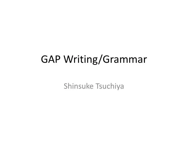 PPT - GAP Writing/Grammar PowerPoint Presentation, free download - ID ...