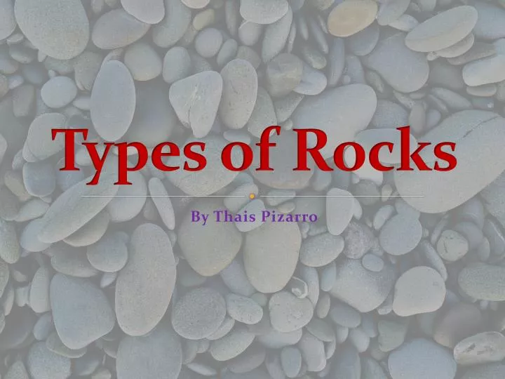 PPT - Types of Rocks PowerPoint Presentation, free download - ID:2570933