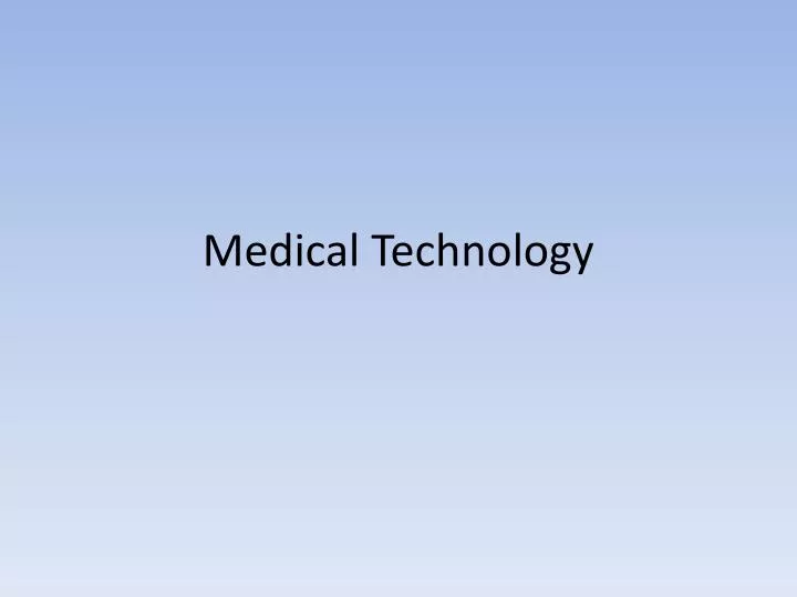 PPT - Medical Technology PowerPoint Presentation, free download - ID ...