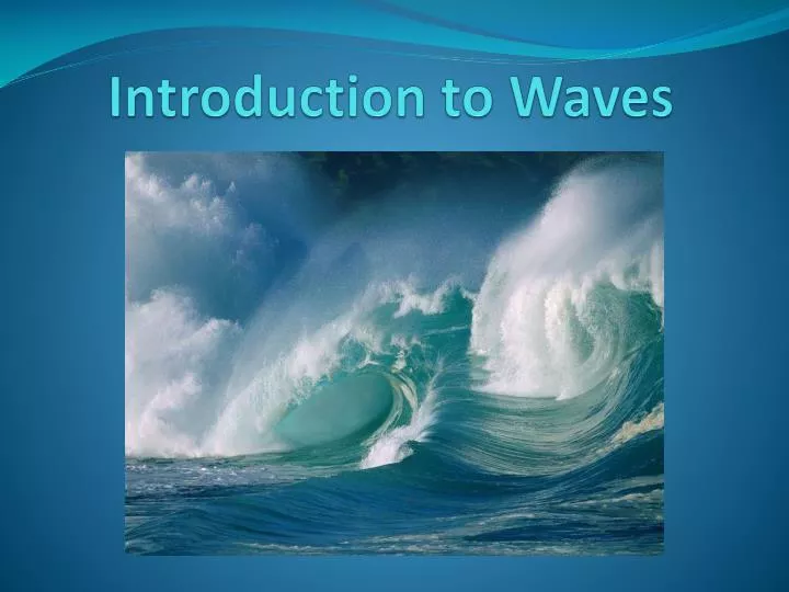 PPT - Introduction to Waves PowerPoint Presentation, free download - ID:2571238