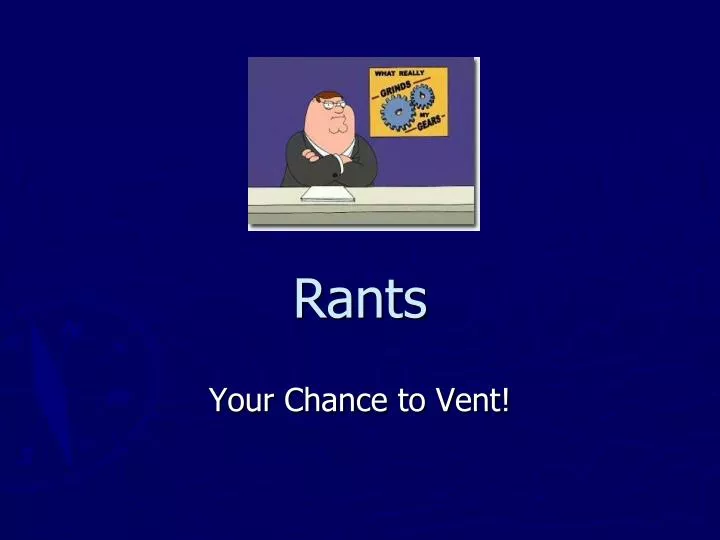 PPT - Rants PowerPoint Presentation, free download - ID:2571842