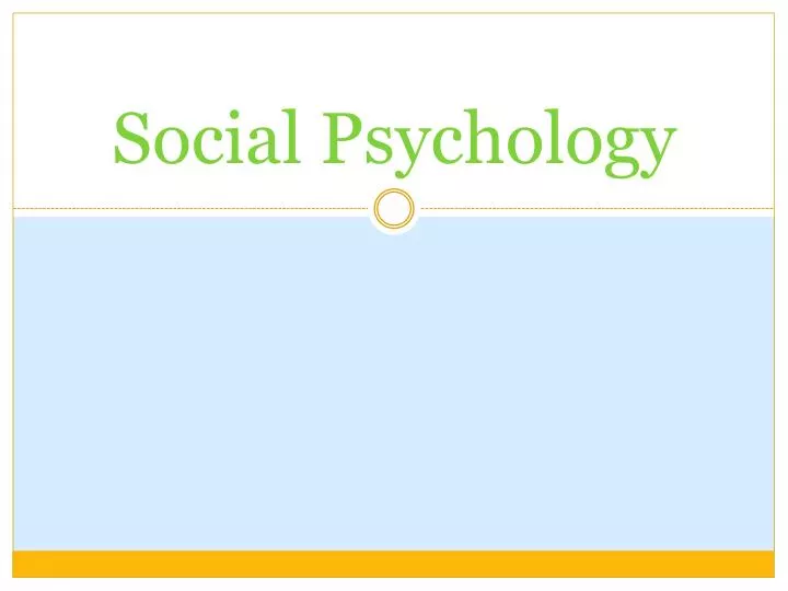 PPT - Social Psychology PowerPoint Presentation, free download - ID:2571876