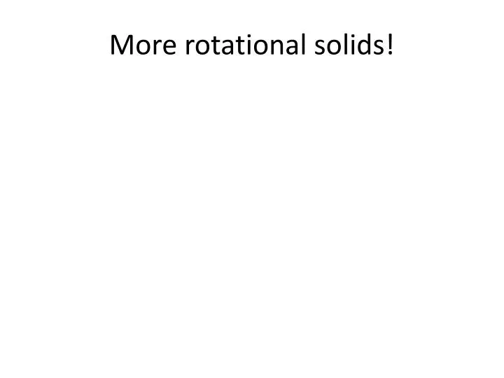 PPT - More rotational solids! PowerPoint Presentation, free download ...