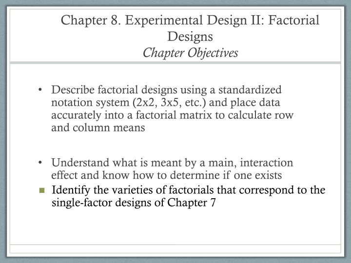PPT - Chapter 8. Experimental Design II: Factorial Designs PowerPoint ... PPT - Chapter 8. Experimental Design II: Factorial Designs PowerPoint ...