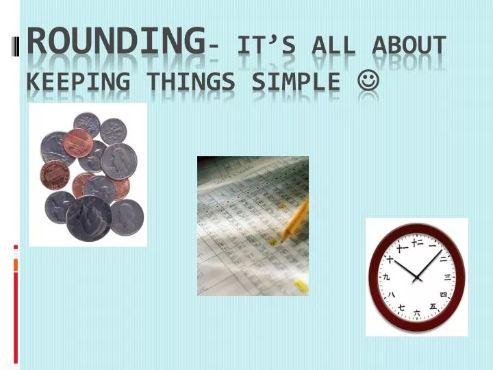 PPT - Rounding - it’s all about keeping things simple PowerPoint ...