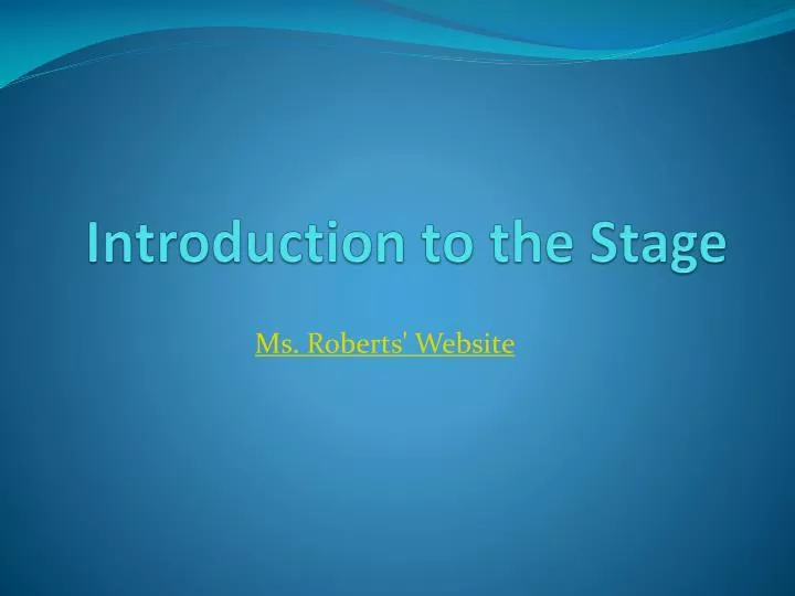 PPT - Introduction to the Stage PowerPoint Presentation, free download ...