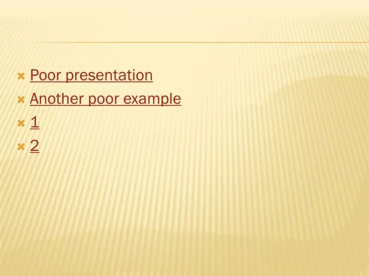 PPT - Poor presentation Another poor example 1 2 PowerPoint ...