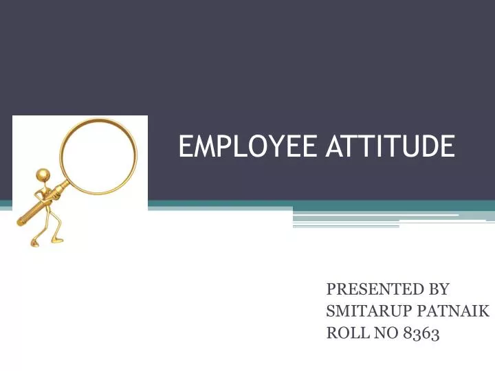 PPT - EMPLOYEE ATTITUDE PowerPoint Presentation, free download - ID:2573775