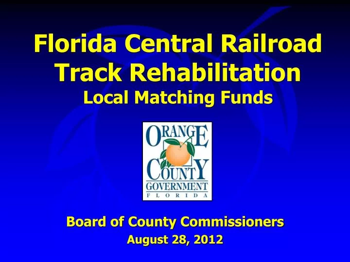 PPT - Florida Central Railroad Track Rehabilitation Local Matching ...
