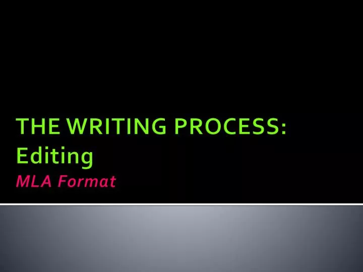 PPT - THE WRITING PROCESS: Editing MLA Format PowerPoint Presentation ...