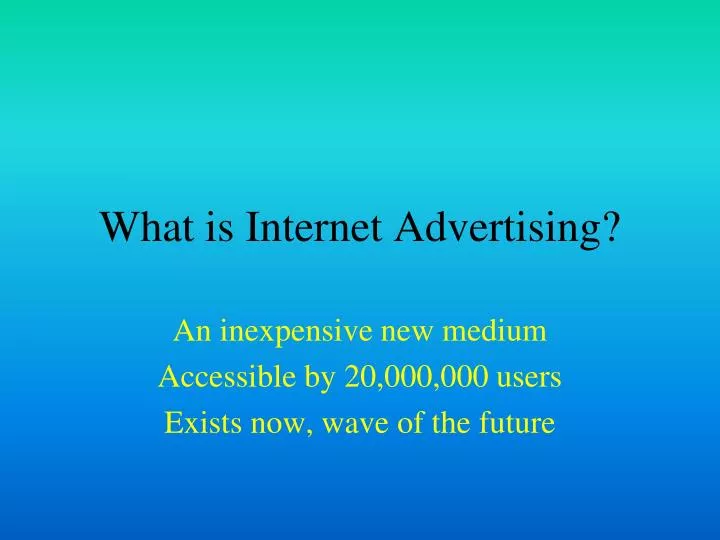 PPT - What is Internet Advertising? PowerPoint Presentation, free ...