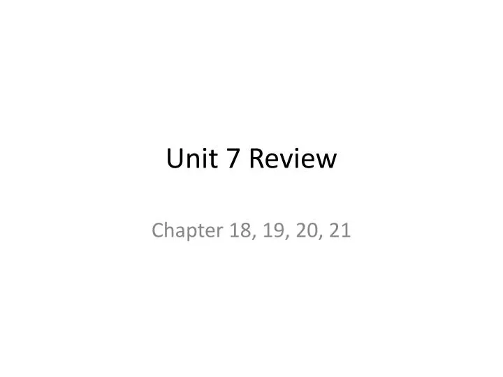 PPT - Unit 7 Review PowerPoint Presentation, free download - ID:2574941